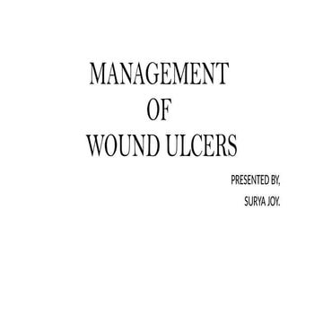 WOUND ULCERS : introduction , types, stages of healing , management ...
