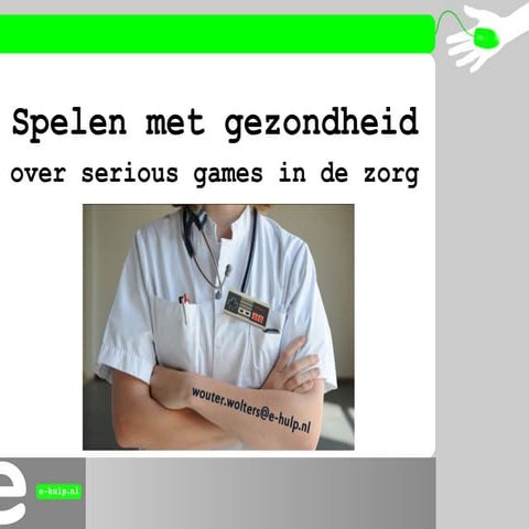 Serious Games In De Zorg - Wouter Wolters e-hulp.nl | Medical Health