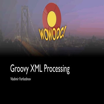 Groovy Xml Processing With Webobjects Ppt 