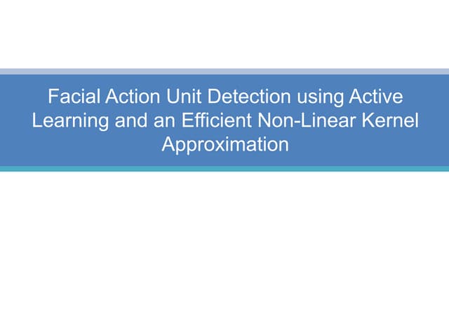 論文紹介:facial Action Unit Detection Using Active Learning And An Efficient Non Linear Kernel
