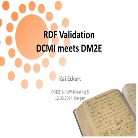 DM2E Project meeting Bergen: WP2 RDF Validation, Kai Eckert (University of Mannheim) | PPTX