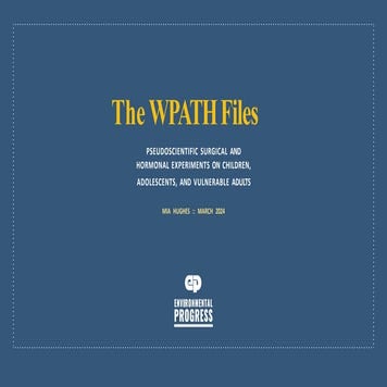 The WPATH FIles PSEUDOSCIENTIFIC SURGICAL AND HORMONAL EXPERIMENTS ON ...