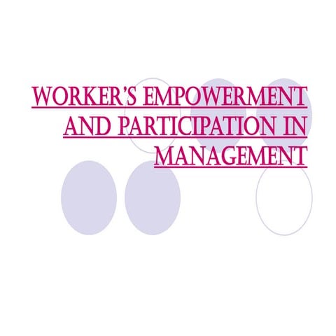 WORKERS PARTICIPATION IN MANAGEMENT ANS EMPOWERMENT | PPT