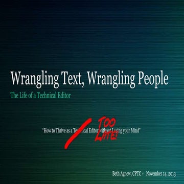 Wrangling text, Wrangling People - The Life of a Technical Editor | PPTX