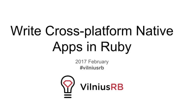 Write Cross Platform Native Apps In Ruby Ppt