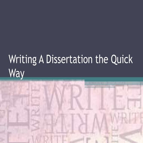 Writing a dissertation the quick way | PPT