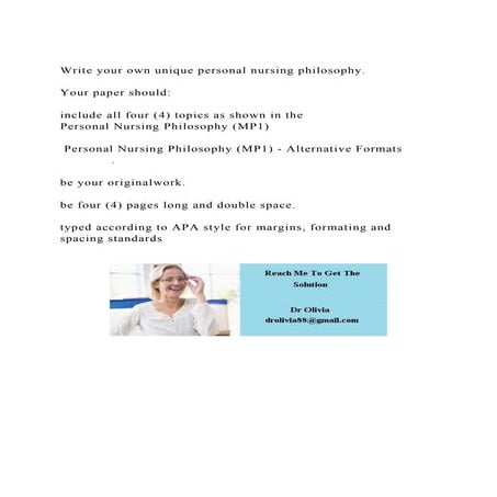 Write your own unique personal nursing philosophy.Your paper s.docx