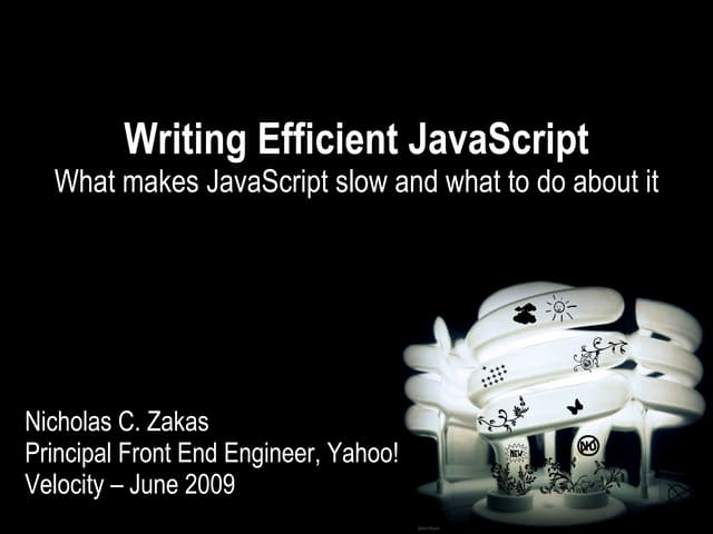 Writing Efficient JavaScript | PPT Writing Efficient JavaScript | PPT