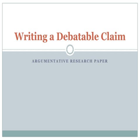 Writing a Debatable Claim | PPT