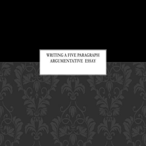 Writing a five paragraph argumentative essay | PPTX | Educational ...
