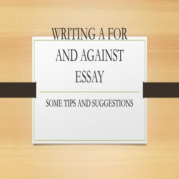 WRITING A FOR AND AGAINST ESSAY.pptx