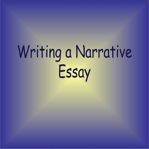 Writing_a_narrative_essay_explanation.ppt