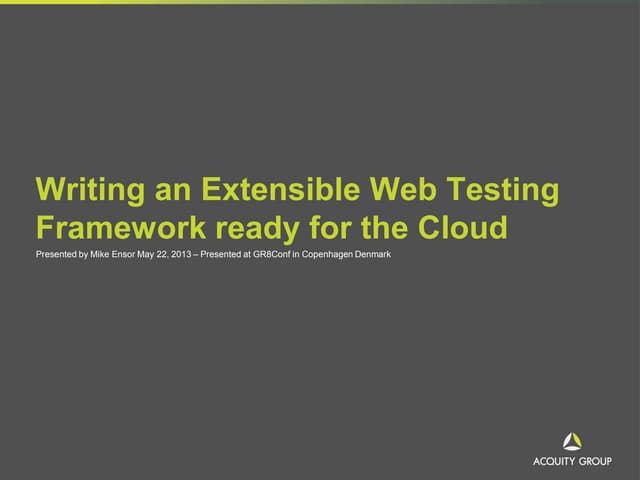 Writing an extensible web testing framework ready for the cloud slide ... Writing an extensible web testing framework ready for the cloud slide ...