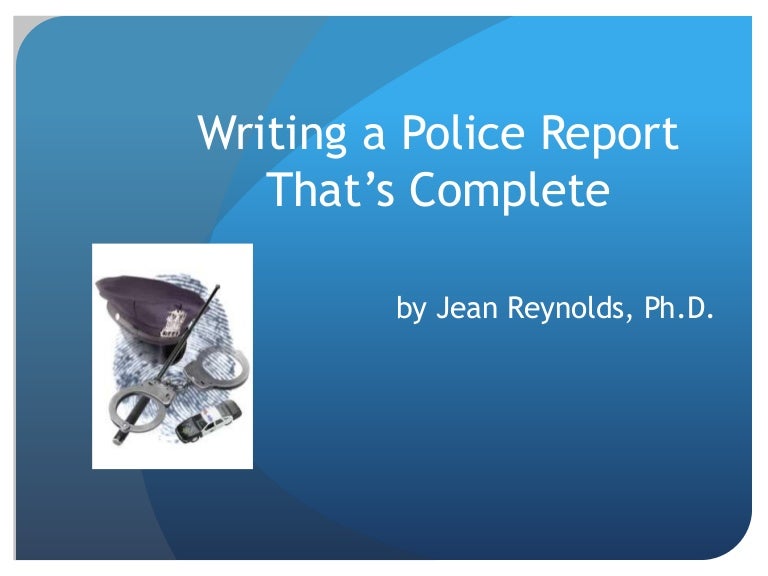 Writing A Police Report That s Complete writing-a-police-report-that-s-complete