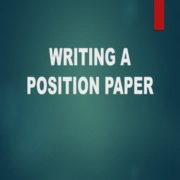 WRITING A POSITION PAPER in 21st century settingg | PPT