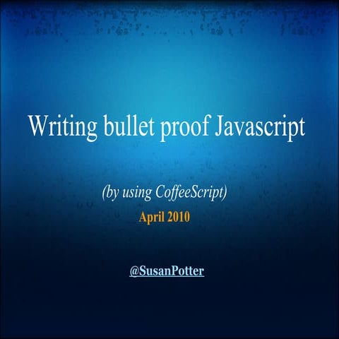 Writing Bullet Proof Javascript By Using Coffeescript Ppt 7498