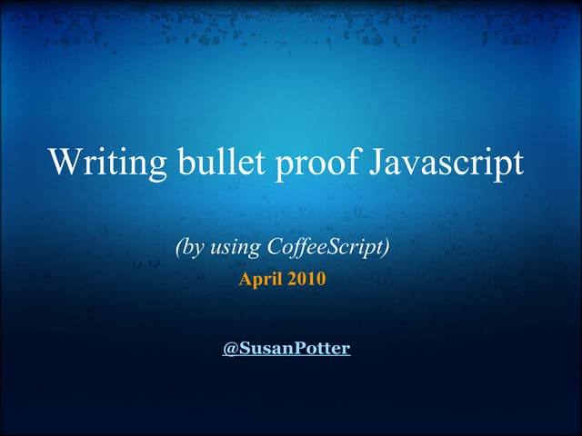 Writing Bullet Proof Javascript By Using Coffeescript Ppt 7498