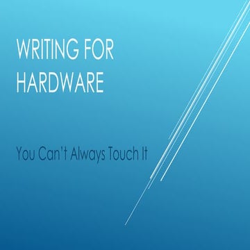 Writing for Hardware - You Can't Always Touch It | PPTX | Desktop ...