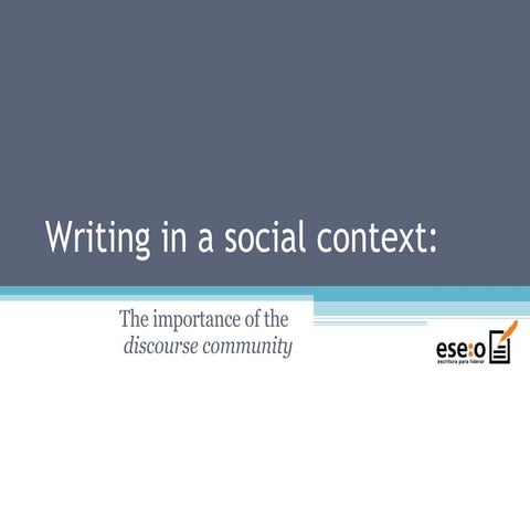 Writing In A Social Context[1]. Discourse Community | PPT