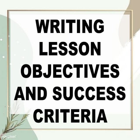 WRITING LESSON OBJECTIVES AND SUCCESS CRITERIA.pptx