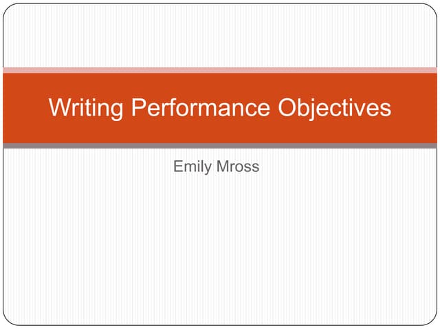 Writing performance objectives: An Overview | PPTX