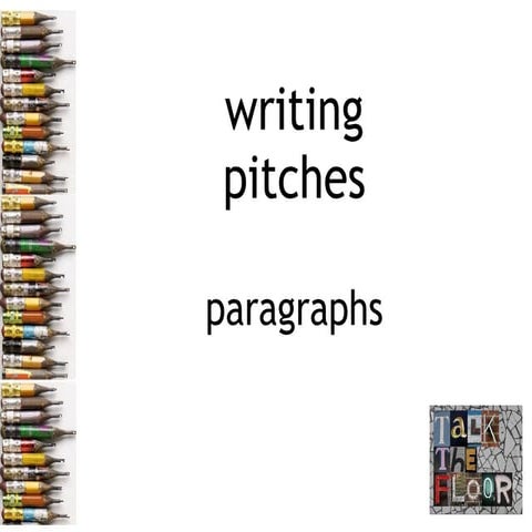 Writing pitches Flow in paragraphs | PPT