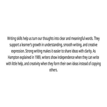Writing skills help us turn our thoughts into clear and meaningful ...