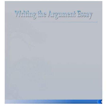 Writing The Argument Essay | PDF