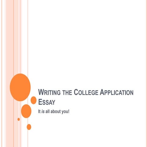 Writing The College Application Essay | PPTX