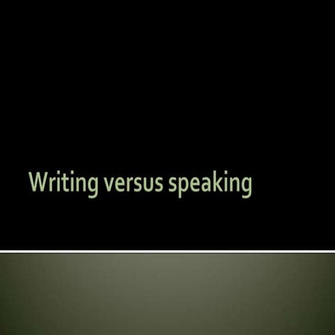Writing versus speaking | PPSX