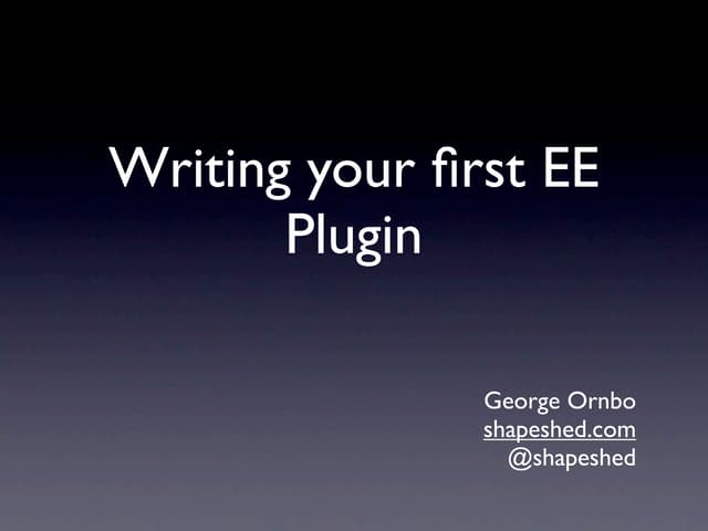 Writing Your First Plugin | PPT Writing Your First Plugin | PPT