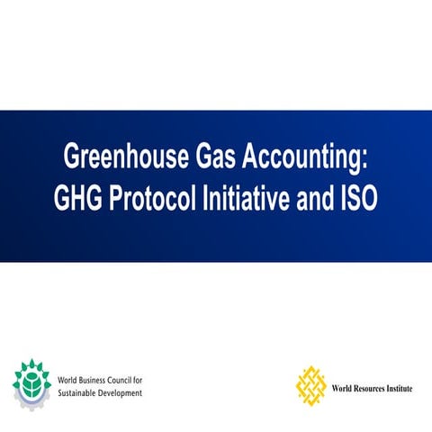 Greenhouse Gas Accounting: GHG Protocol Initiative and ISO | PPT