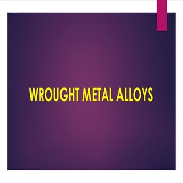 WROUGHT METAL ALLOYS in orthodontics.pptx