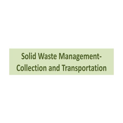 Waste collection and it's transportation process and methods | PPTX