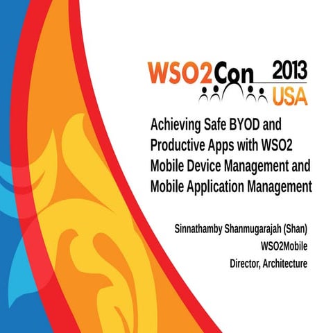 WSO2Con US 2013 - Achieving Safe BYOD and Productive Apps with WSO2 ...