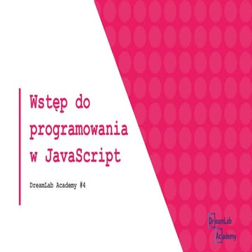 Intro to JavaScript | Wstęp do programowania w Java Script | DreamLab Academy #4 | PPTX