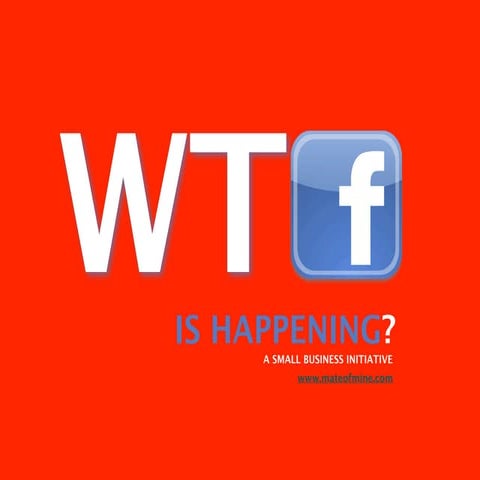 "WTF" What the Facebook is happening? | PPT
