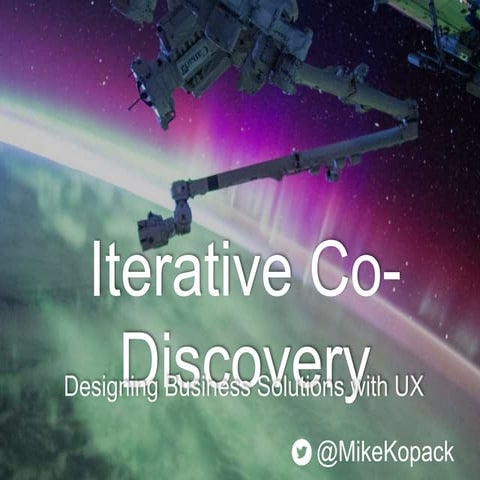 Iterative Co-Discovery: Designing Business Solutions with UX | PPTX