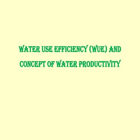 Water Use Efficiency and Water productivity | PPT