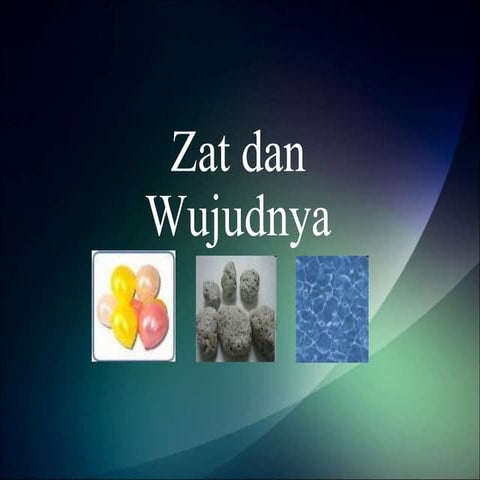 Wujud, sifat, dan perubahan zat | PPT