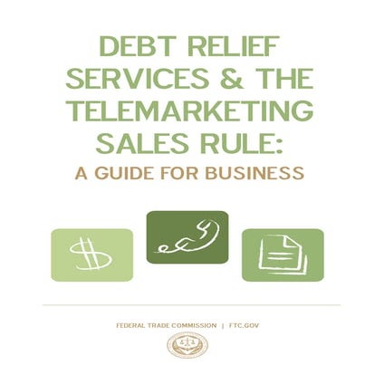 DEBT RELIEF SERVICES & THE TELEMARKETING SALES RULE: A Guide for ...