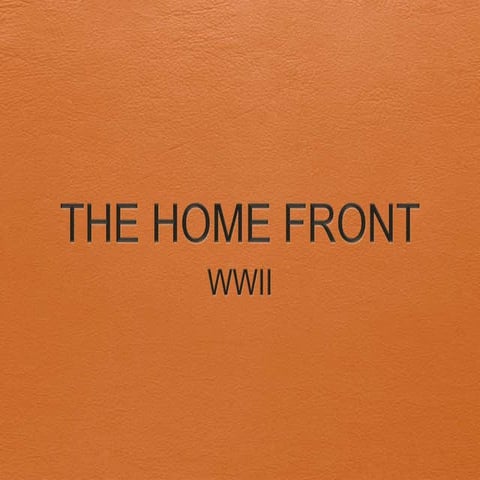 Wwii home front presentation h l | PPTX