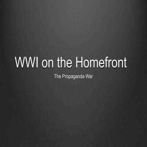 Wwi propaganda | PPTX