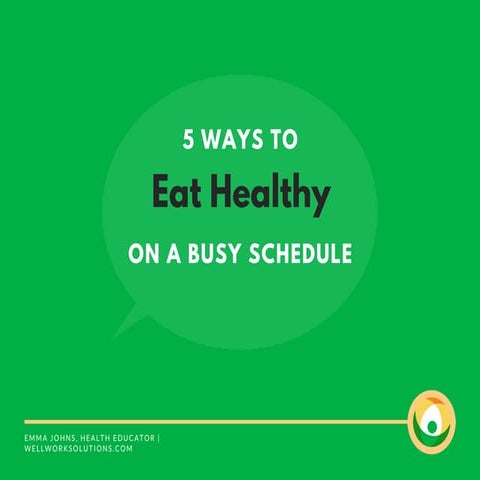 5 Ways to Eat Healthy on a Busy Schedule | PPT