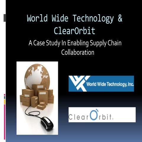 Case Study-WorldWide Technology and ClearOrbit | PPTX | Logistics ...