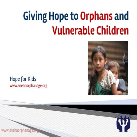 Sneha Orphanage - Giving Hope to Orphans and Vulnerable Children | PPTX