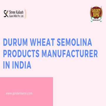 Durum Wheat Semolina Manufacturers in India - Shree Kailash Grain Mills ...