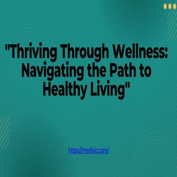 "Thriving Through Wellness: Navigating the Path to Healthy Living" | PPTX