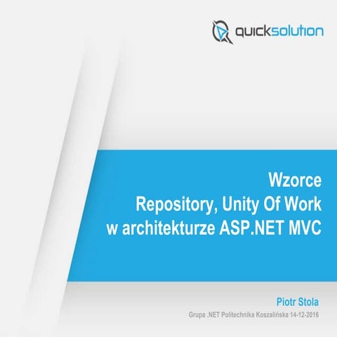 Wzorce Repository, Unity of Work, Devexpress MVC w architekturze Asp.net MVC | PPT