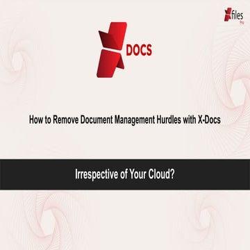 How to Remove Document Management Hurdles with X-Docs? | PPT